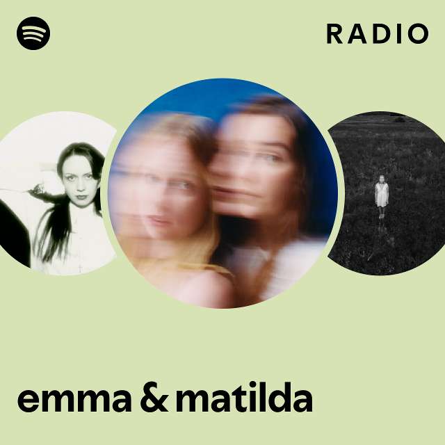 emma & matilda Radio - playlist by Spotify | Spotify