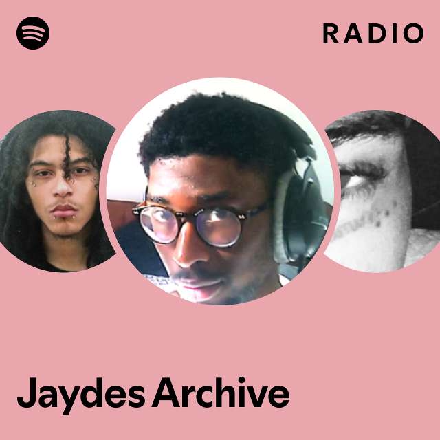 Jaydes Archive Radio - playlist by Spotify | Spotify