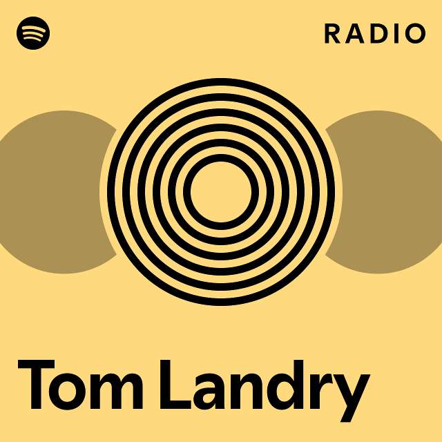 Tom Landry Radio - playlist by Spotify | Spotify