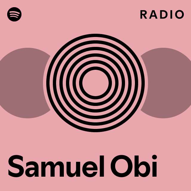 Samuel Obi Radio - playlist by Spotify | Spotify