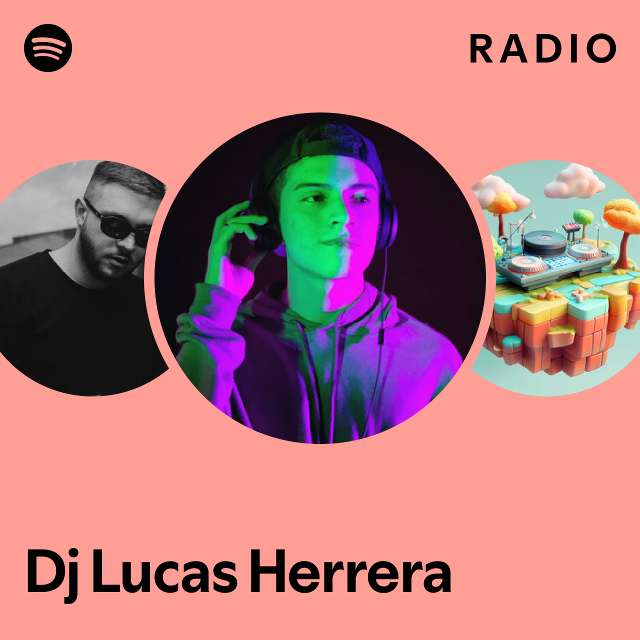 Dj Lucas Herrera Radio - playlist by Spotify | Spotify