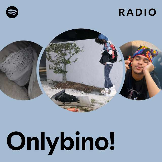 Onlybino! Radio - playlist by Spotify | Spotify