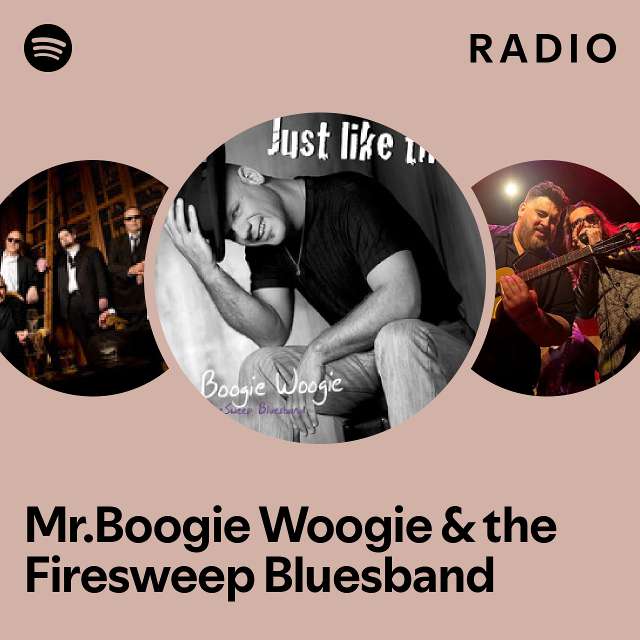Mr.Boogie Woogie & the Firesweep Bluesband Radio - playlist by Spotify ...