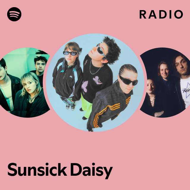 Sunsick Daisy Radio - playlist by Spotify | Spotify
