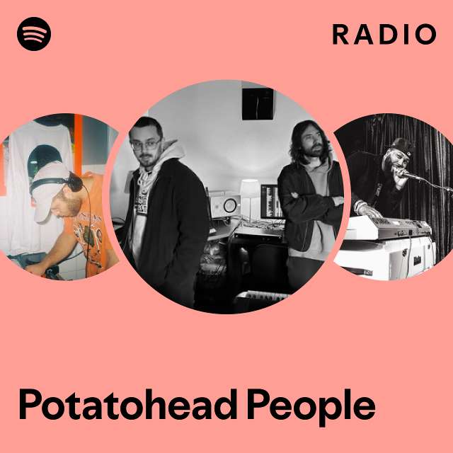 Potatohead People Radio - playlist by Spotify | Spotify