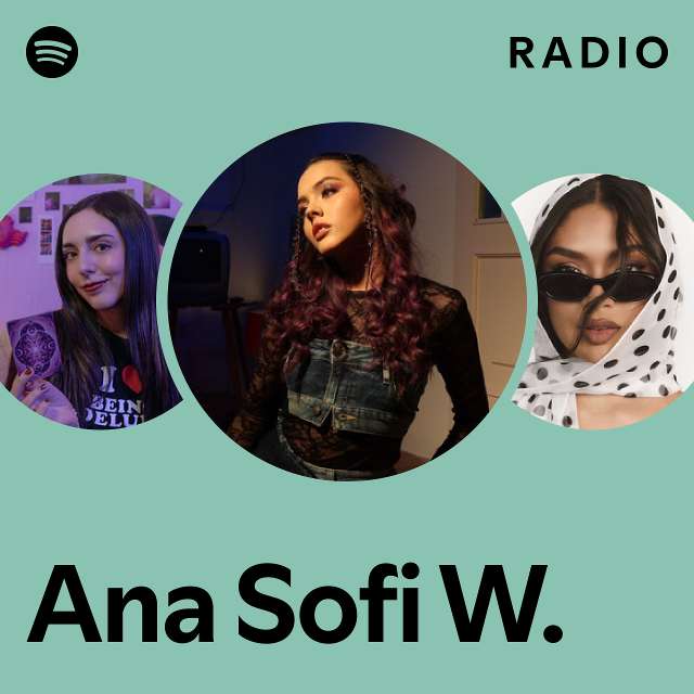 Ana Sofi W. Radio - playlist by Spotify | Spotify