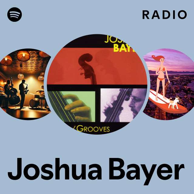 Joshua Bayer Radio - playlist by Spotify | Spotify