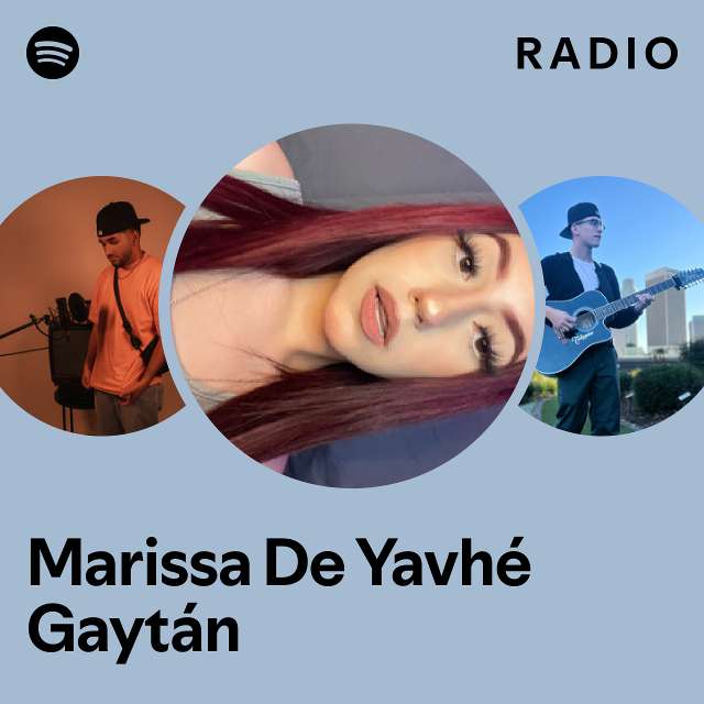 Marissa De Yavhé Gaytán Radio - playlist by Spotify | Spotify