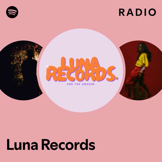 Luna Records Radio - playlist by Spotify | Spotify