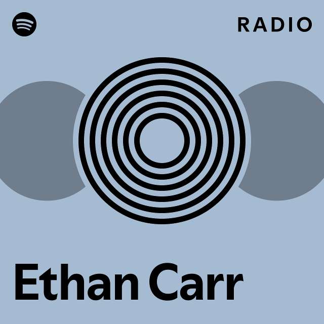 Ethan Carr Radio - playlist by Spotify | Spotify