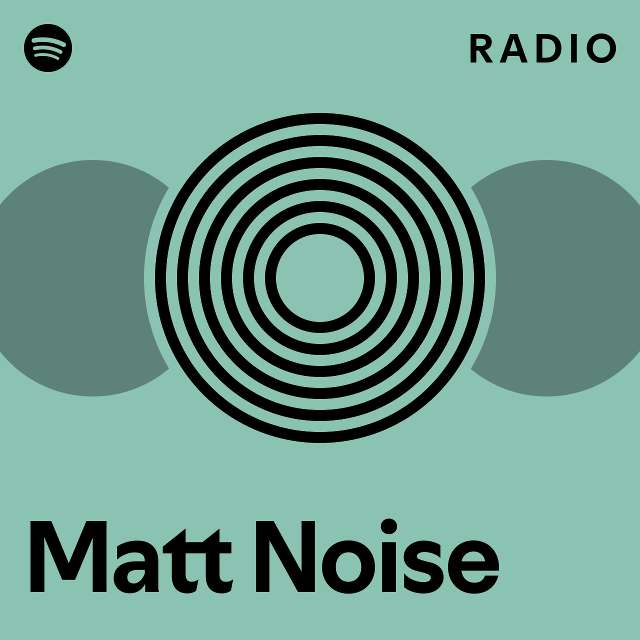 Matt Noise Radio - playlist by Spotify | Spotify