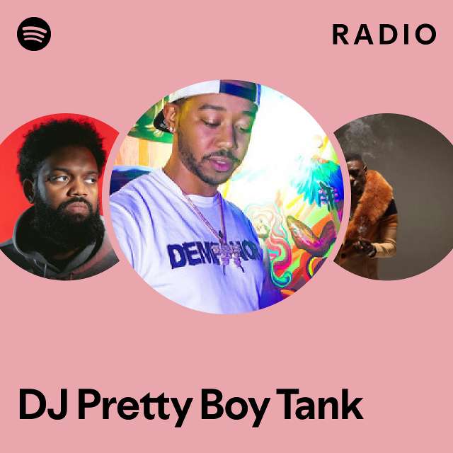 DJ Pretty Boy Tank Radio - playlist by Spotify | Spotify