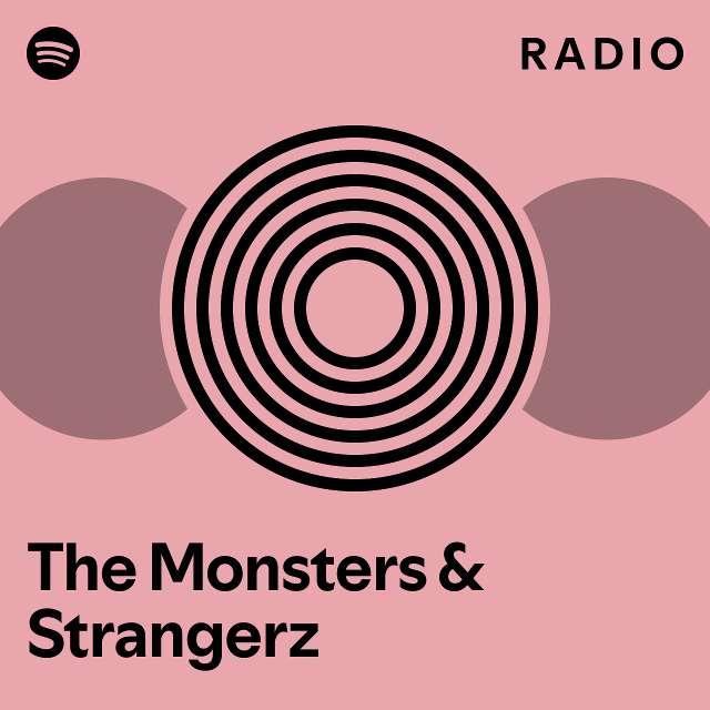 The Monsters & Strangerz Radio - playlist by Spotify | Spotify