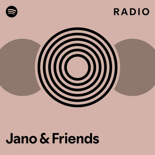 Jano & Friends Radio - playlist by Spotify | Spotify