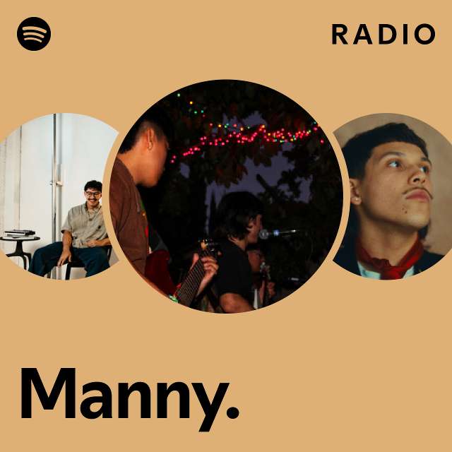 Manny. Radio - playlist by Spotify | Spotify