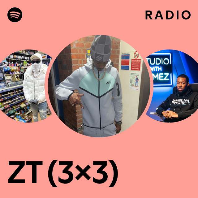 ZT (3x3) Radio - playlist by Spotify | Spotify