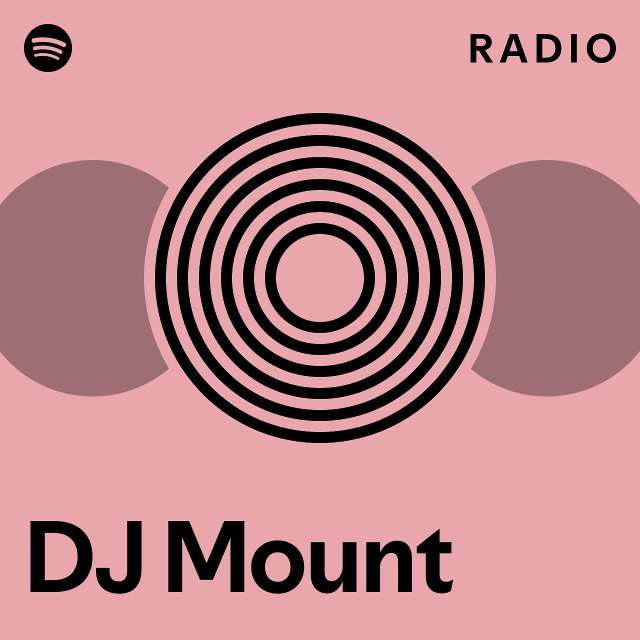 DJ Mount Radio - playlist by Spotify | Spotify