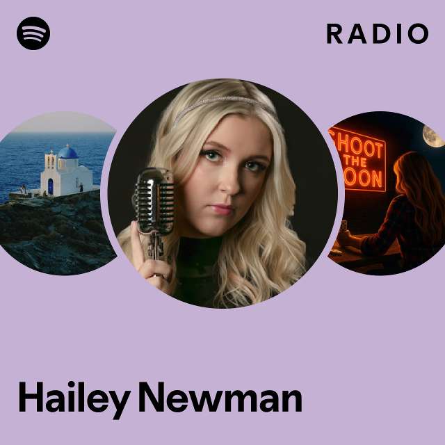 Hailey Newman Radio - playlist by Spotify | Spotify