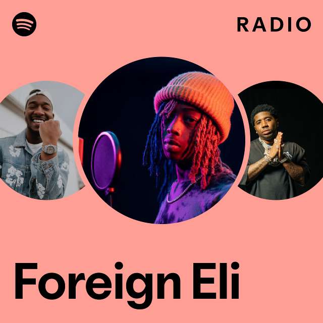 Foreign Eli Radio - playlist by Spotify | Spotify