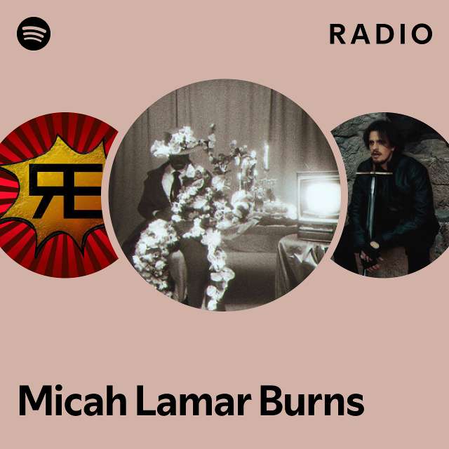 Micah Lamar Burns Radio - playlist by Spotify | Spotify