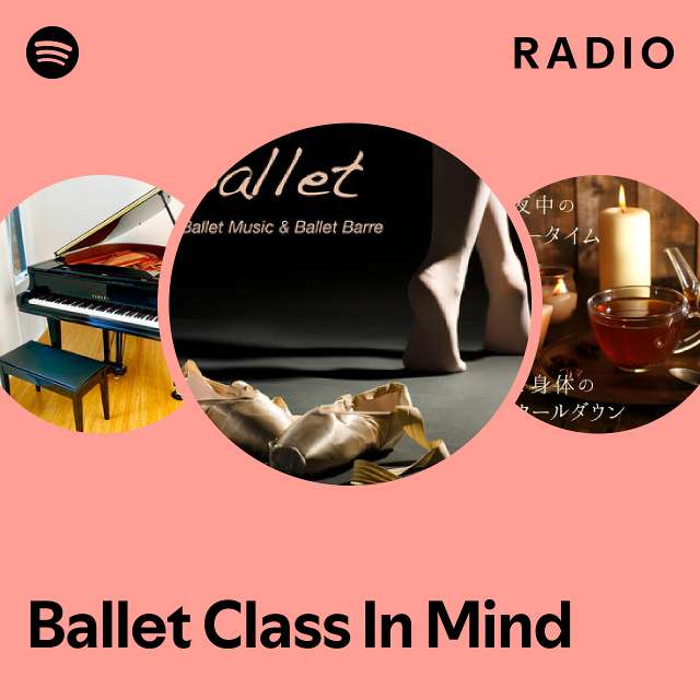 Ballet Class In Mind Radio - playlist by Spotify | Spotify