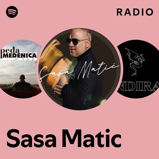 Sasa Matic Radio - playlist by Spotify | Spotify
