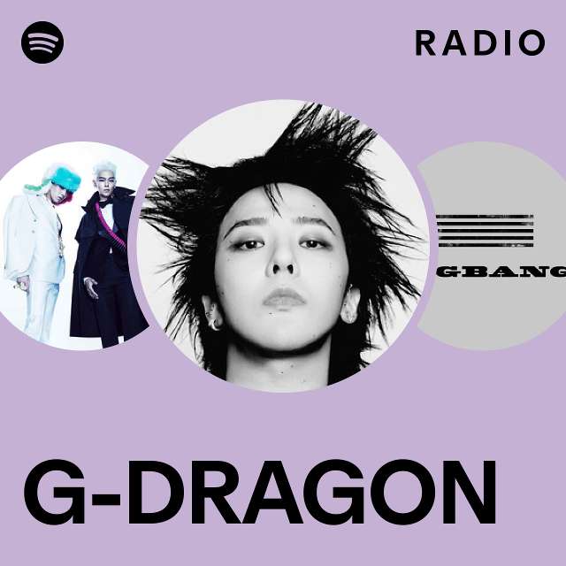 G-DRAGON Radio - playlist by Spotify | Spotify