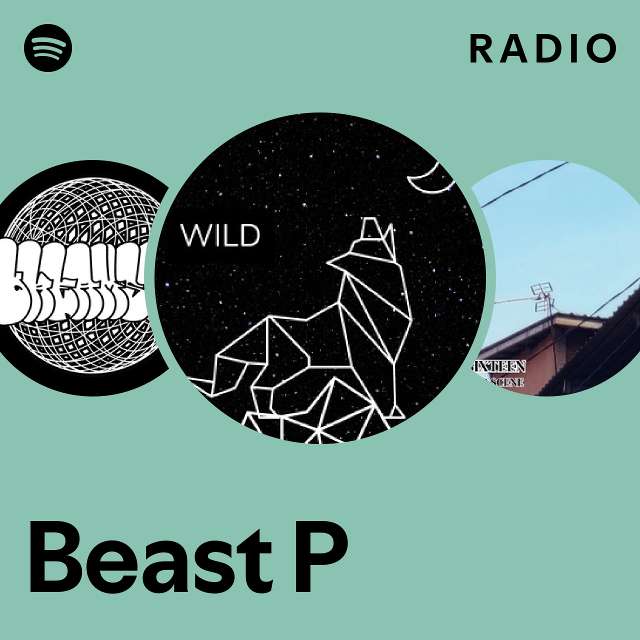 Beast P Radio - playlist by Spotify | Spotify