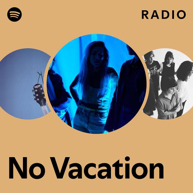 No Vacation Radio - playlist by Spotify | Spotify