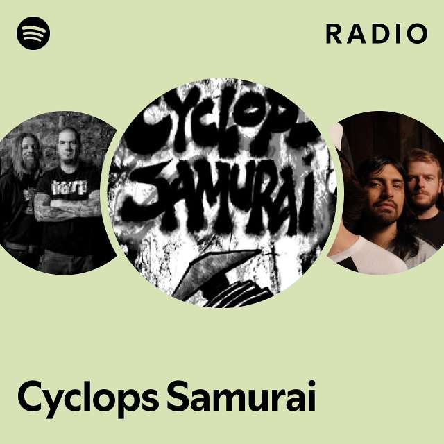 Cyclops Samurai Radio - playlist by Spotify | Spotify