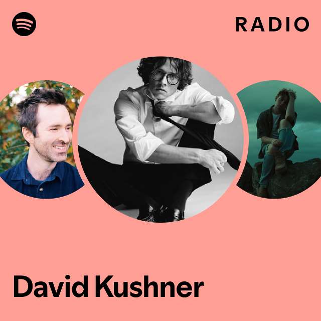 David Kushner Radio - playlist by Spotify | Spotify