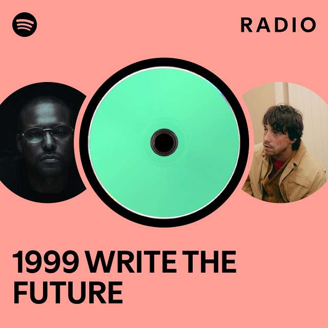 1999 WRITE THE FUTURE Radio - playlist by Spotify | Spotify