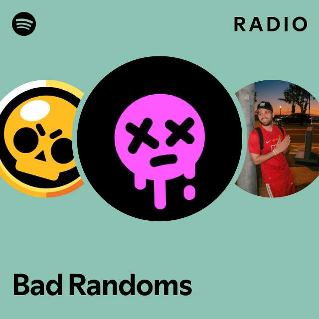 Bad Randoms Radio - playlist by Spotify | Spotify