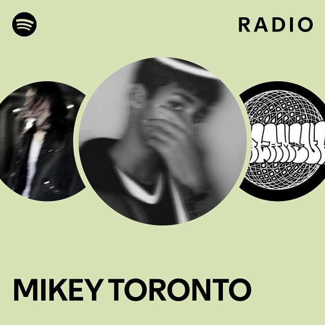 MIKEY TORONTO Radio - playlist by Spotify | Spotify