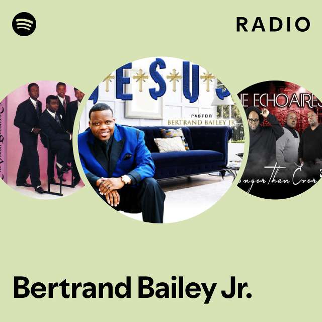 Bertrand Bailey Jr. Radio - playlist by Spotify | Spotify