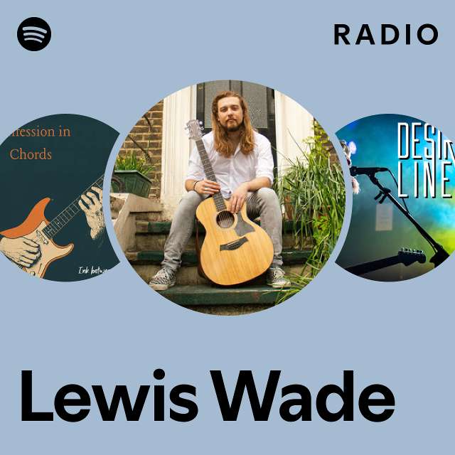 Lewis Wade Radio - playlist by Spotify | Spotify