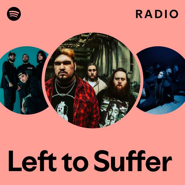 Left to Suffer Radio - playlist by Spotify | Spotify
