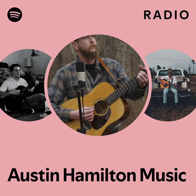 Austin Hamilton Music Radio - playlist by Spotify | Spotify
