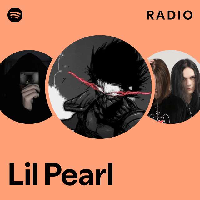 Lil Pearl Radio - playlist by Spotify | Spotify