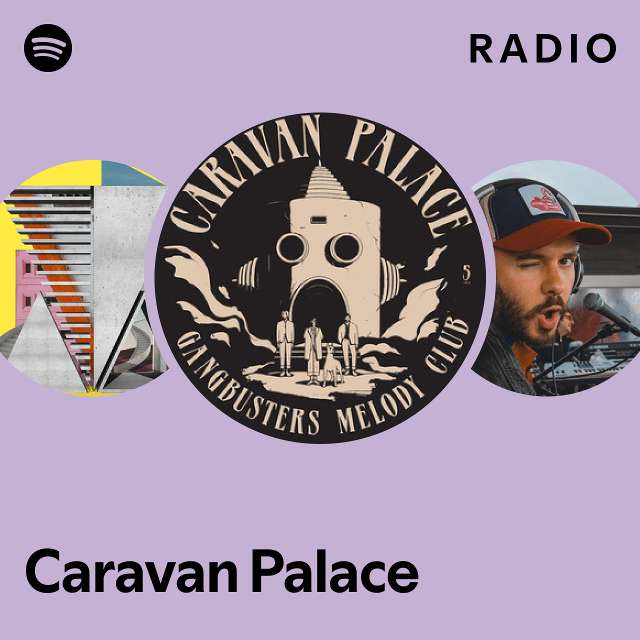 Caravan Palace Radio - playlist by Spotify | Spotify