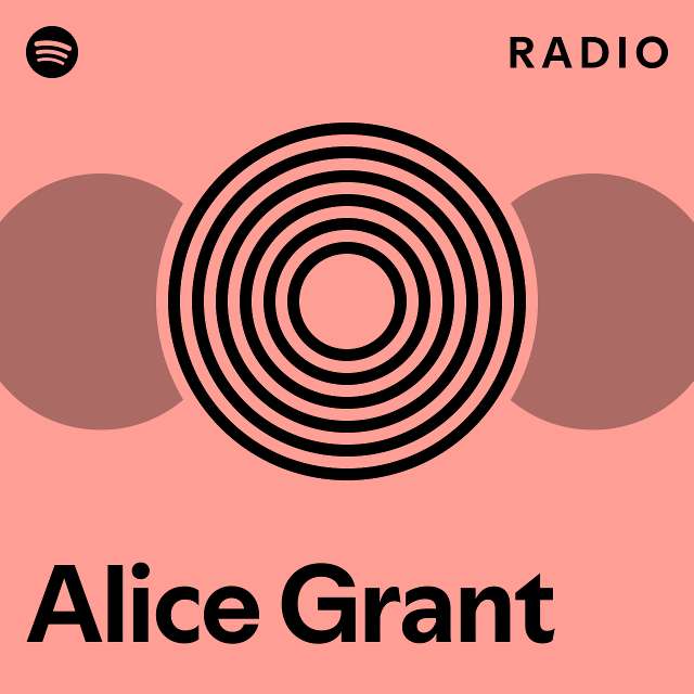 Alice Grant Radio - playlist by Spotify | Spotify