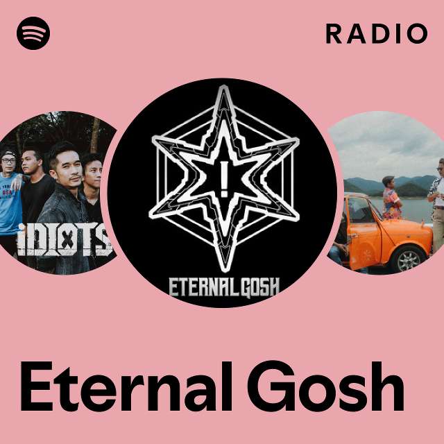 Eternal Gosh Radio - playlist by Spotify | Spotify