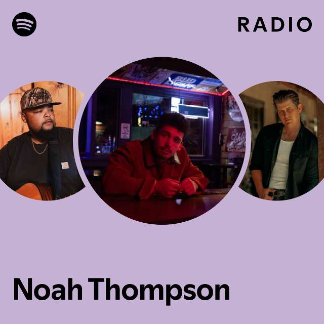 Noah Thompson Radio - playlist by Spotify | Spotify