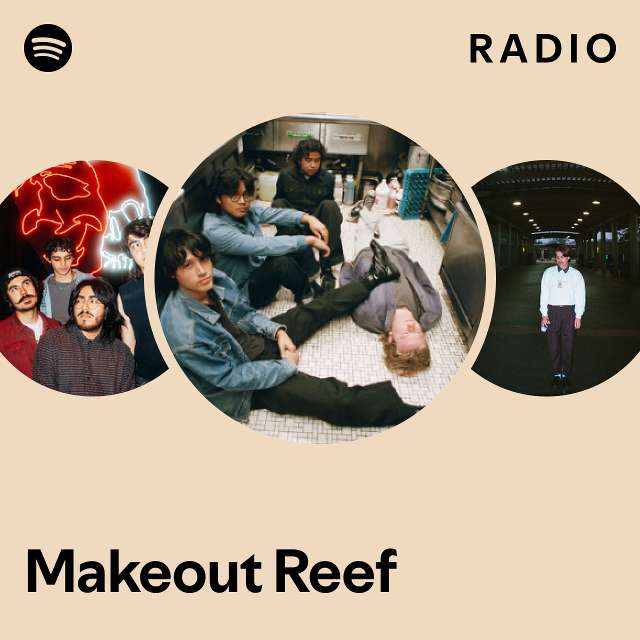Makeout Reef Radio - playlist by Spotify | Spotify