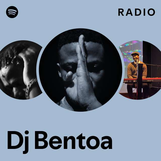 Dj Bentoa Radio - playlist by Spotify | Spotify