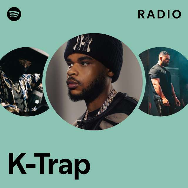 K-Trap Radio - playlist by Spotify | Spotify