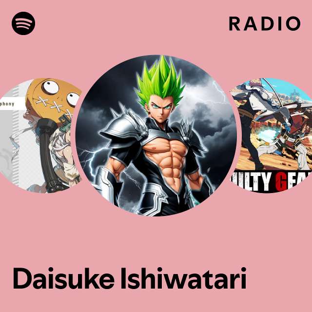 Daisuke Ishiwatari Radio - playlist by Spotify | Spotify