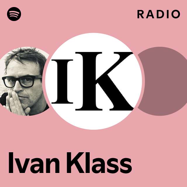 Ivan Klass Radio - playlist by Spotify | Spotify