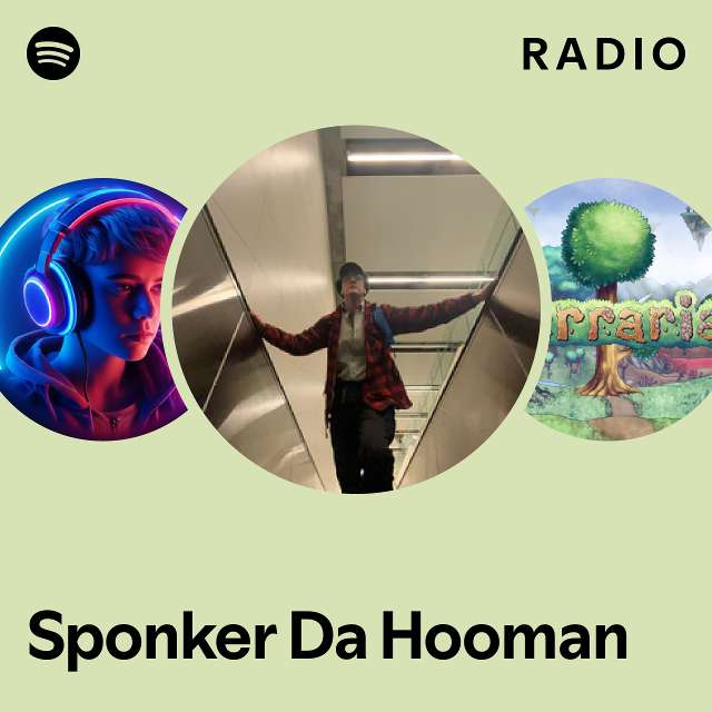 Sponker Da Hooman Radio - playlist by Spotify | Spotify