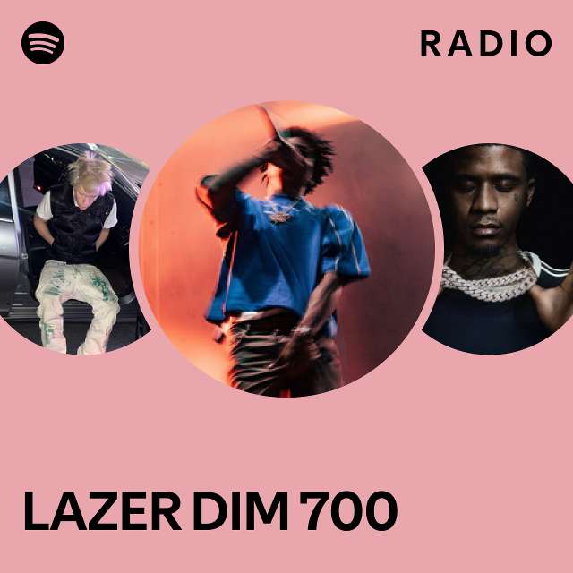 LAZER DIM 700 Radio - playlist by Spotify | Spotify